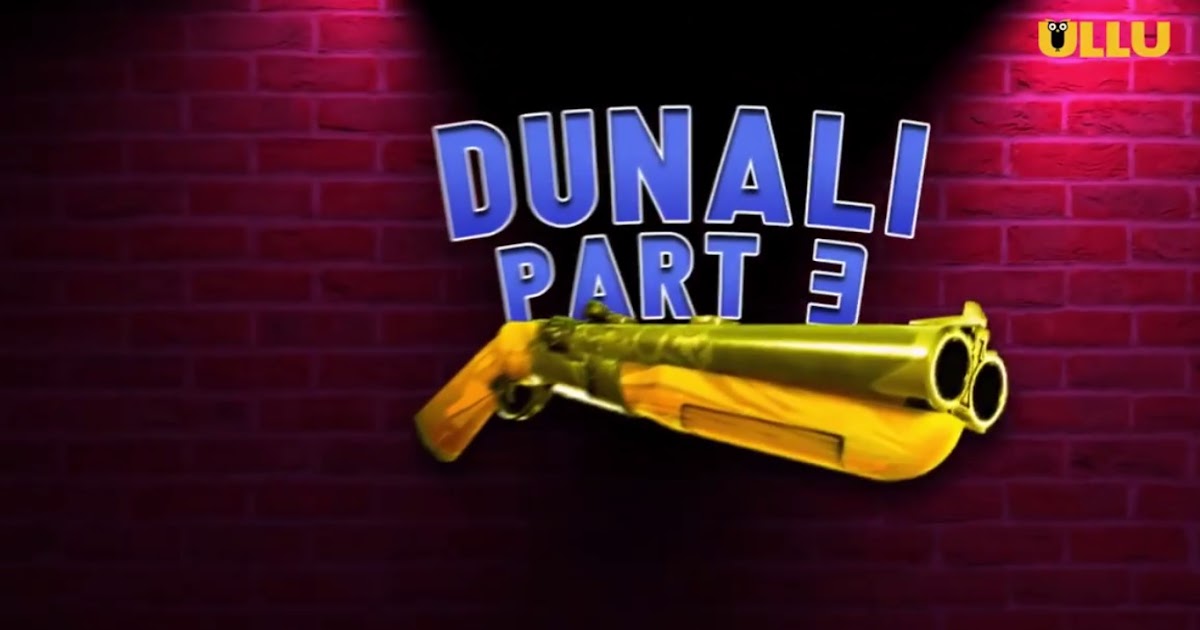 Dunali Part 3 Web Series Cast, Wiki, Release date, Trailer, Review ...