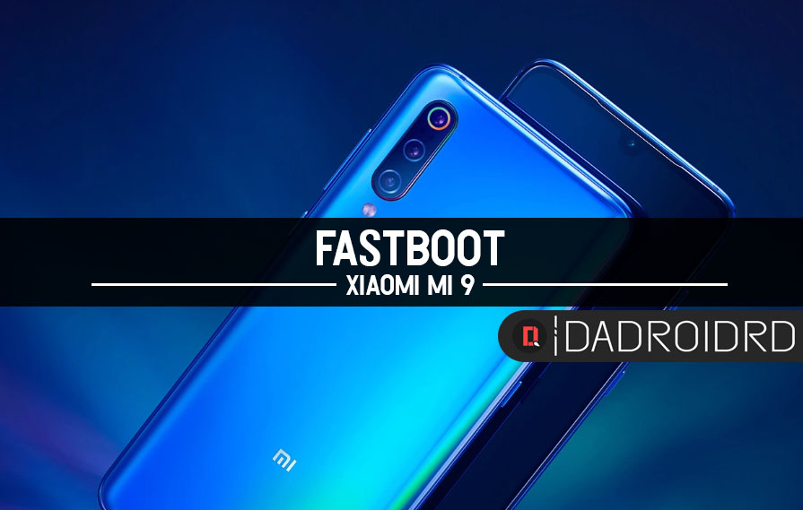 Cara Fastboot Xiaomi Mi 9 (CEPHEUS) | DADROIDRD