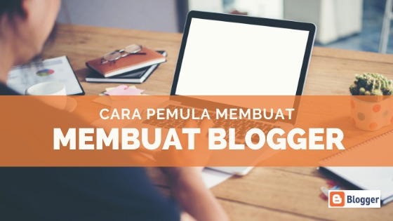 Cara Membuat Blogger Untuk Pemula - Dwi Right | Outbound Trainer