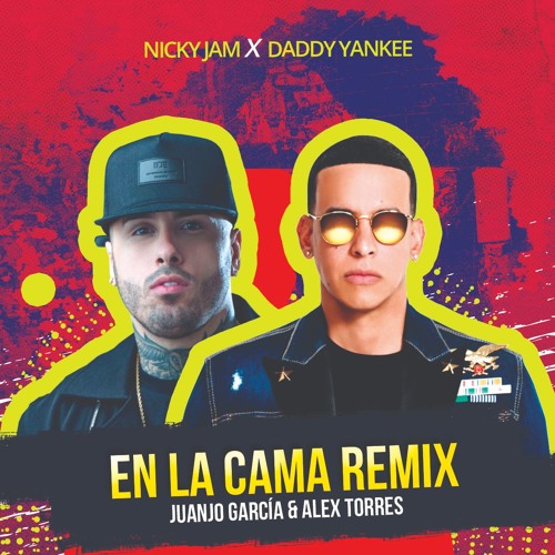 Nicky Jam x Daddy Yankee - En La Cama (Juanjo García & Alex Torres Remix)