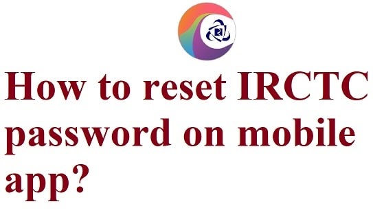 How to reset IRCTC password in IRCTC mobile app?