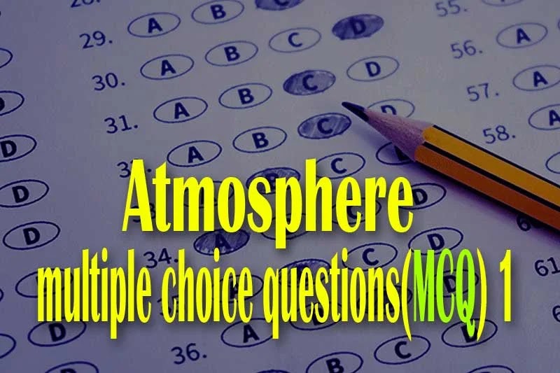 Atmosphere multiple choice questions(MCQ) 1