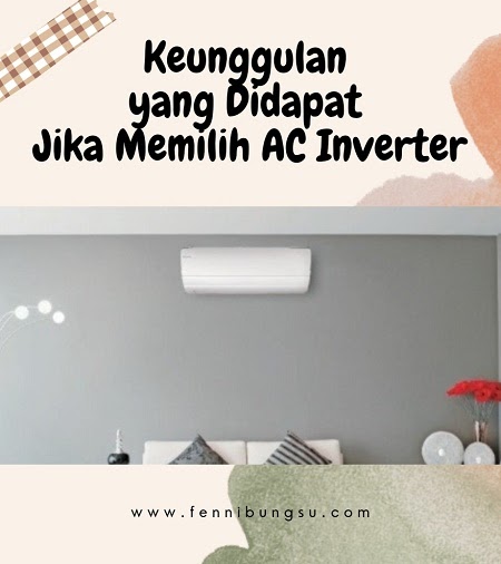 Keunggulan yang Didapat Jika Memilih AC Inverter