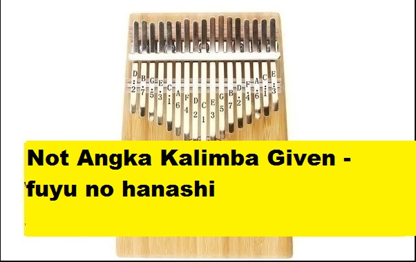 Not Angka Kalimba Given - fuyu no hanashi - CalonPintar.Com