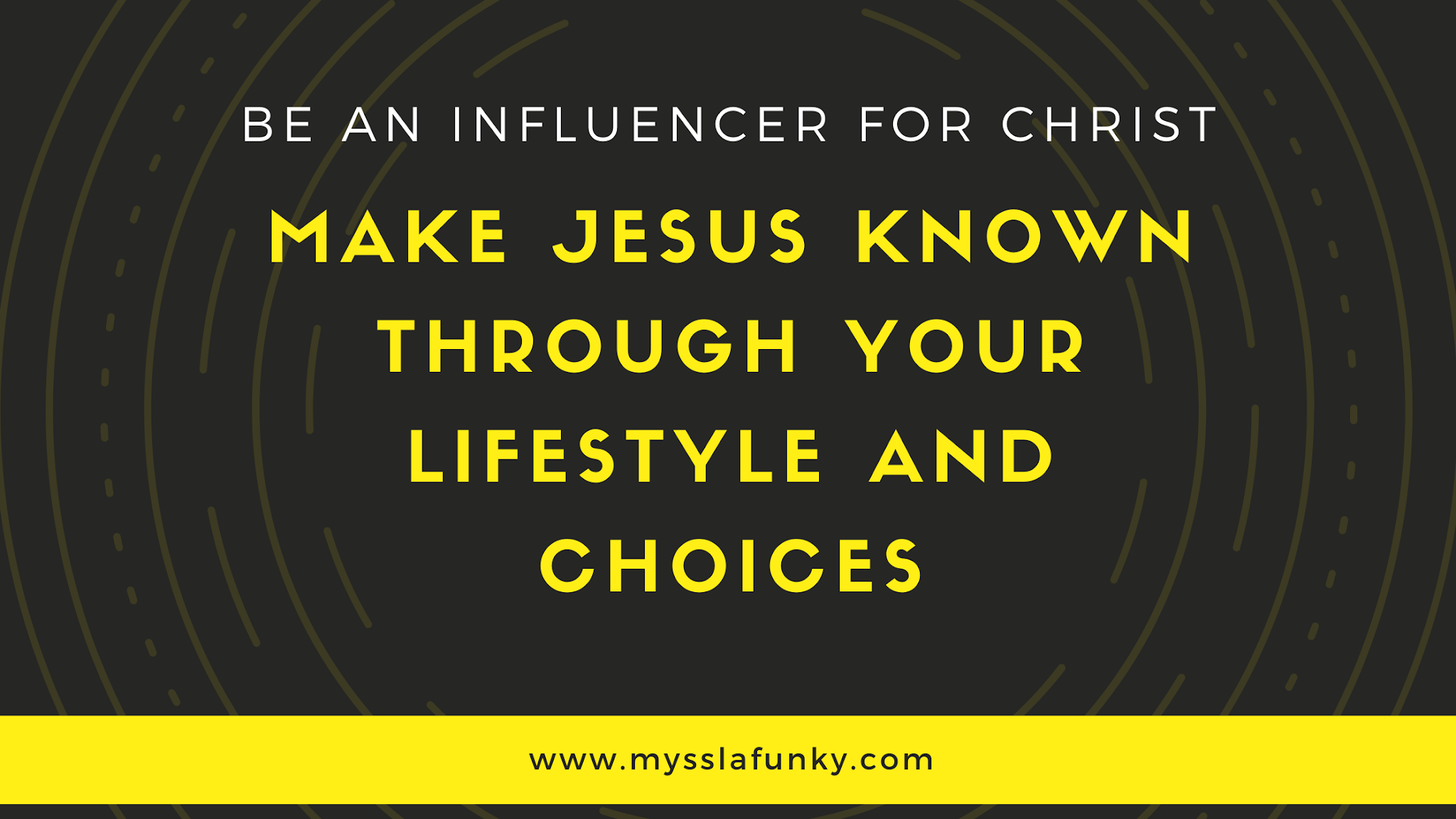 Mysses Lafunky s Faith Blog Be An Influencer For Christ mysses-lafunky-s-faith-blog-be-an-influencer-for-christ