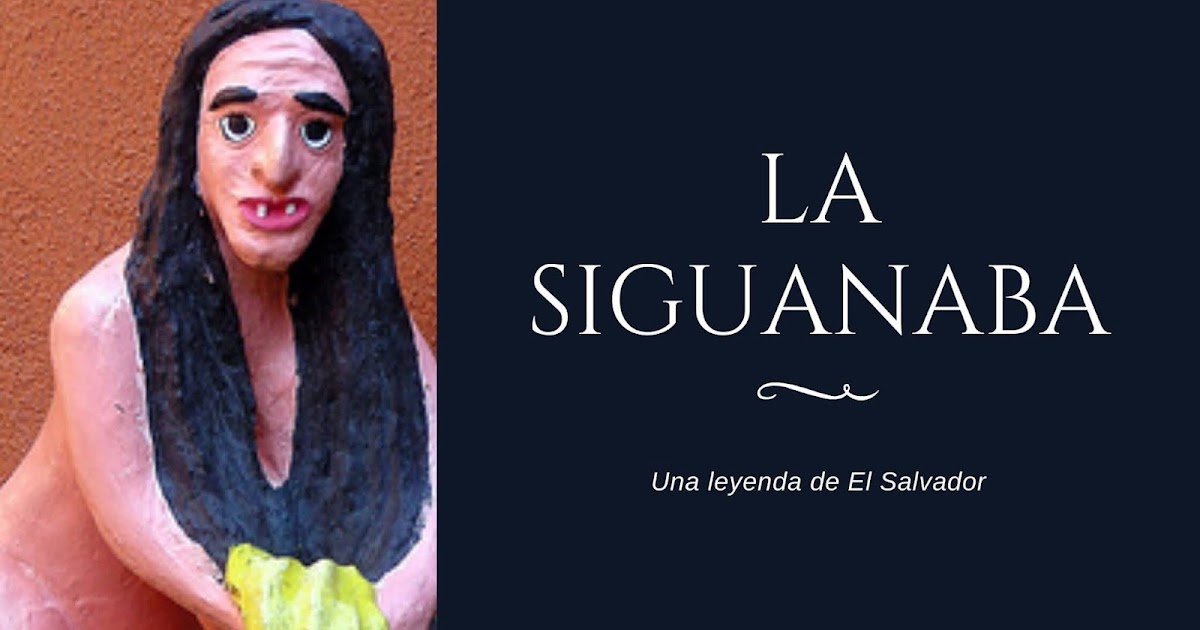 La Siguanaba, la Verdadera Leyenda. - El Salvador Tierra Mágica