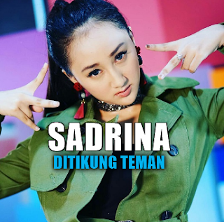 Download Lagu Sadrina - Ditikung Teman Mp3 (3,56MB) Terbaru 2018 ...