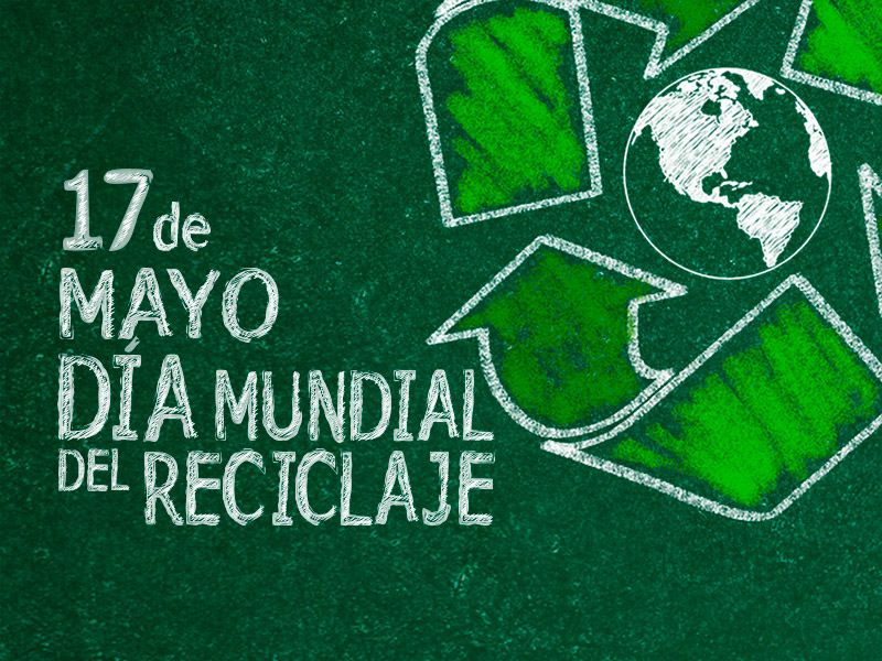 Día Mundial del reciclaje. 17 de mayo 2021 ~ Blog del AMPA Ángel González