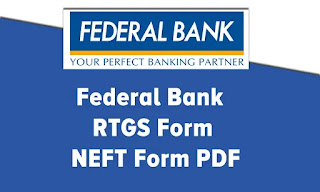 BANK RTGS FORMS: Federal Bank NEFT / RTGS Form Download