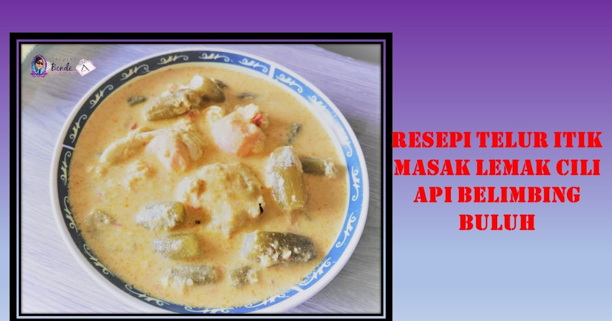 Resepi Telur Itik Masak Lemak Cili Api Belimbing Buluh