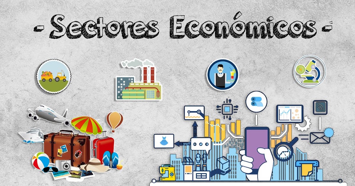 SECTORES ECONÓMICOS Y SU IMPORTANCIA EN LA PRODUCTIVIDAD DE UN PAÍS
