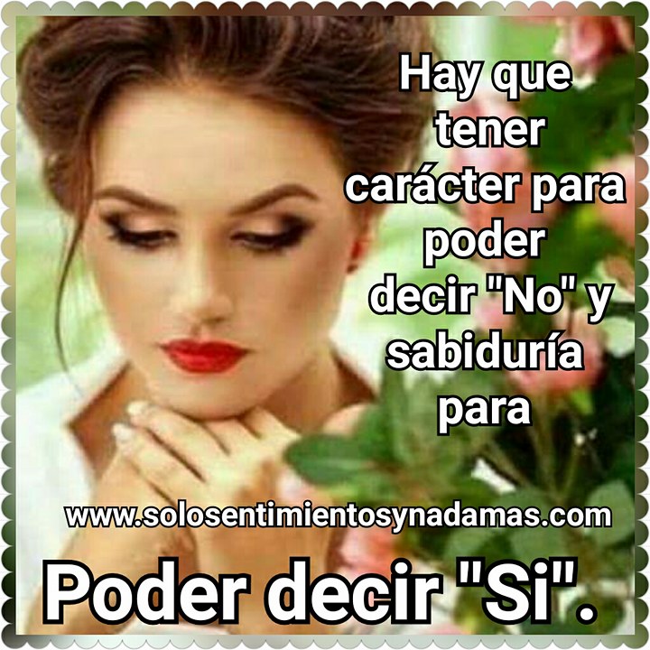 Hay que tener carácter para poder decir "No" - Solo sentimientos y nada mas