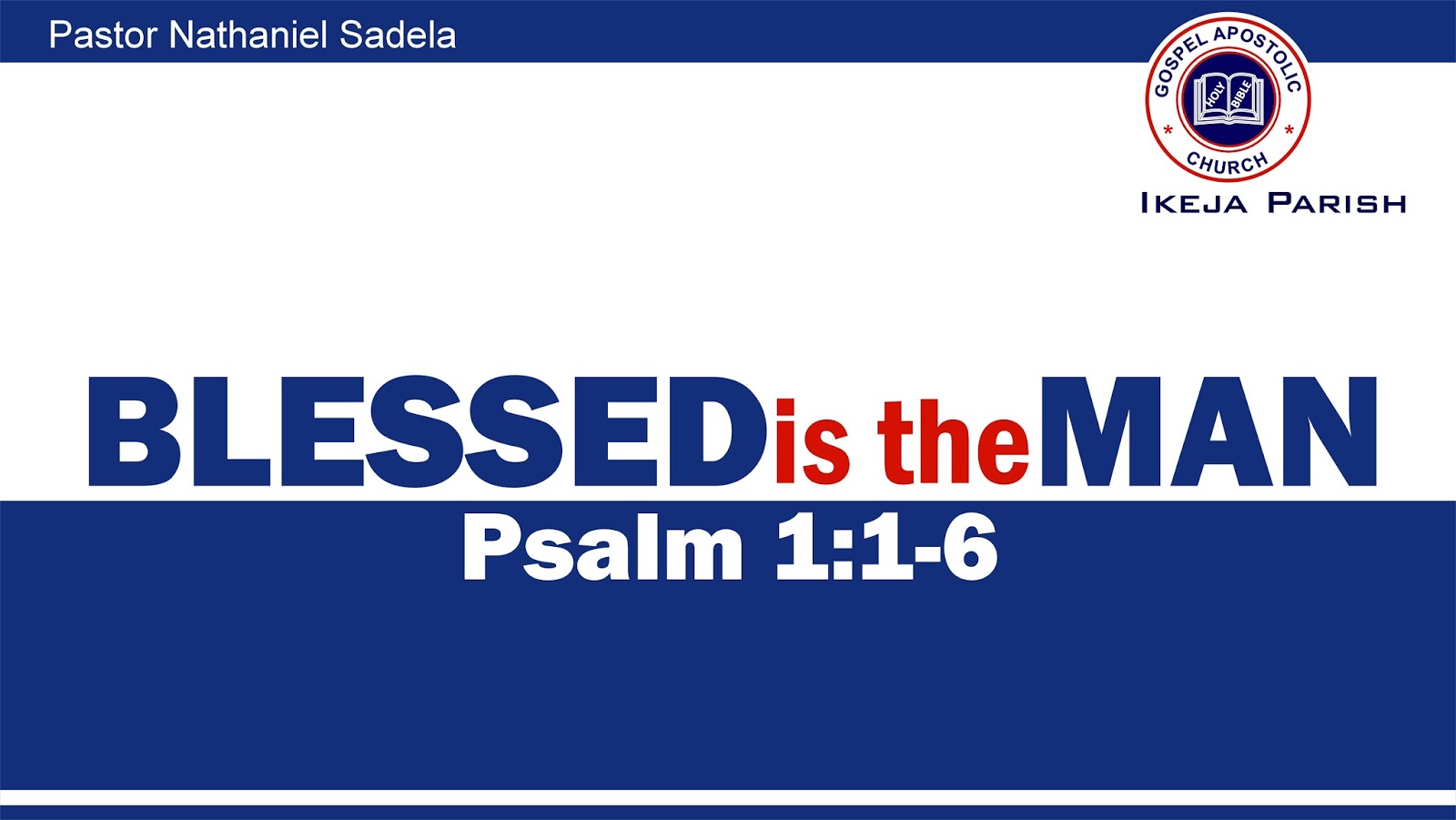 GOSPEL APOSTOLIC CHURCH. IKEJA-PARISH: BLESSED IS THE MAN