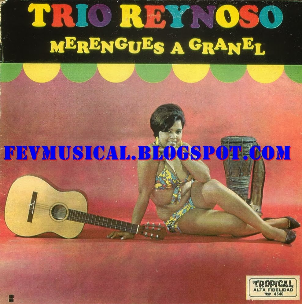 FEV MUSICAL: 1960's - Trio Reynoso - Merengues a Granel (Tropical) FEV MUSICAL: 1960's - Trio Reynoso - Merengues a Granel (Tropical)