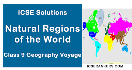ICSE Solutions for Chapter 20 Natural Regions of the World Class 9 ...