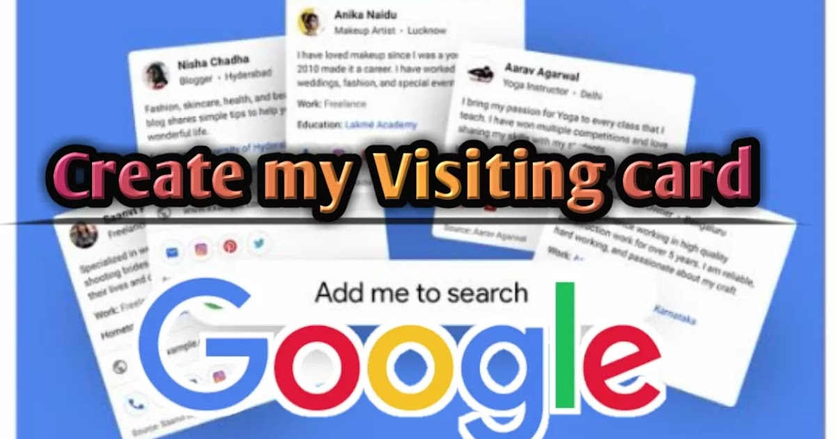 Add me to google search. Creat my visiting card