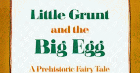 Children's Literature : Little Grunt and the Big Egg