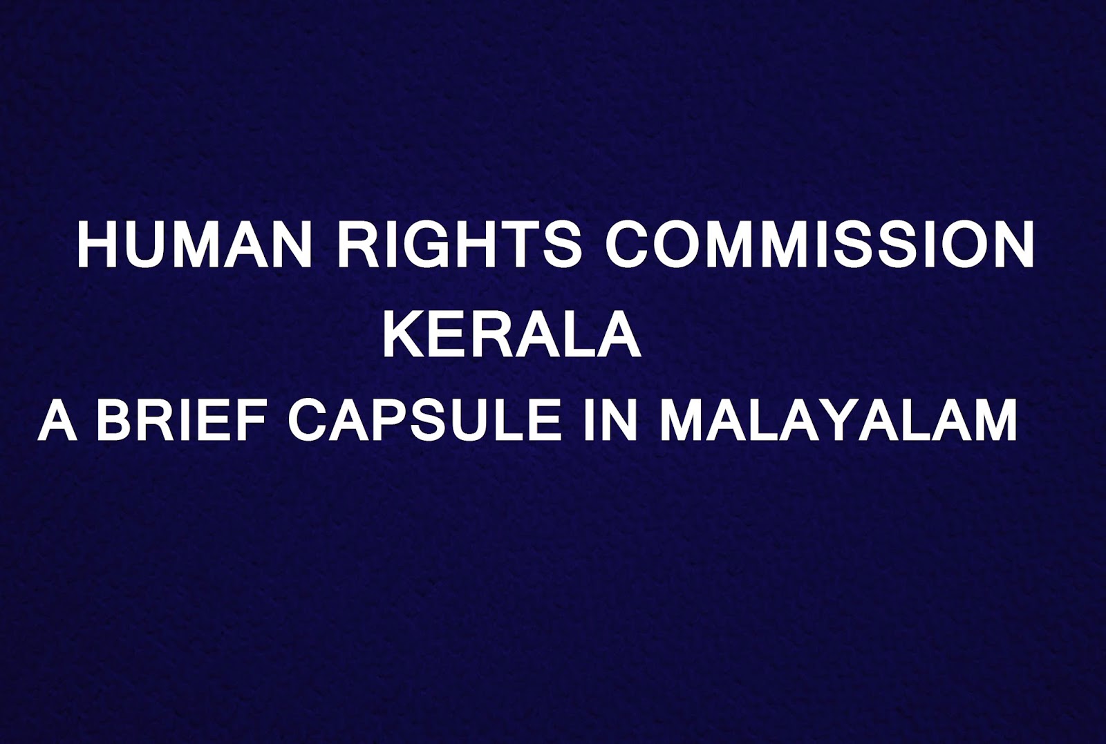 HUMAN RIGHTS COMMISSION KERALA - A BRIEF CAPSULE IN MALAYALAM | LINSE DAVID