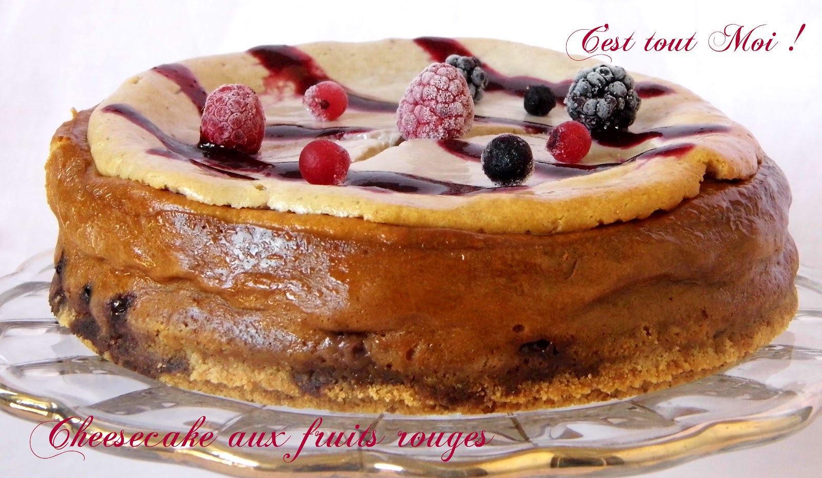 C'est tout Moi !: Cheesecake aux fruits rouges