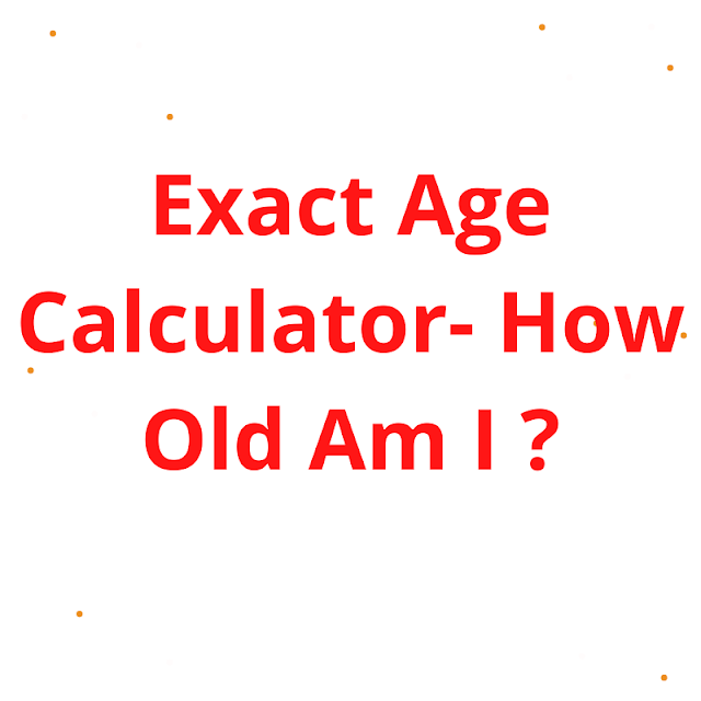Exact Age Calculator- How Old Am I ? - 👁️Netra Kenspeckle Circle