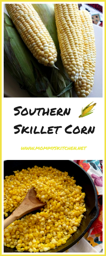 Southern Skillet Fried Corn — Mommy's Kitchen
