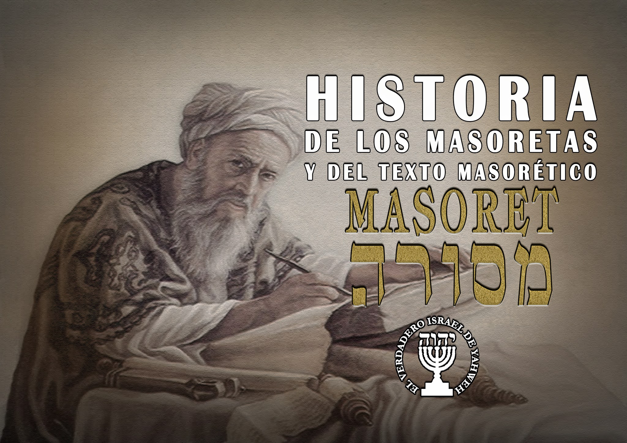 HISTORIA DE LOS MASORETAS Y DEL TEXTO MASORÉTICO