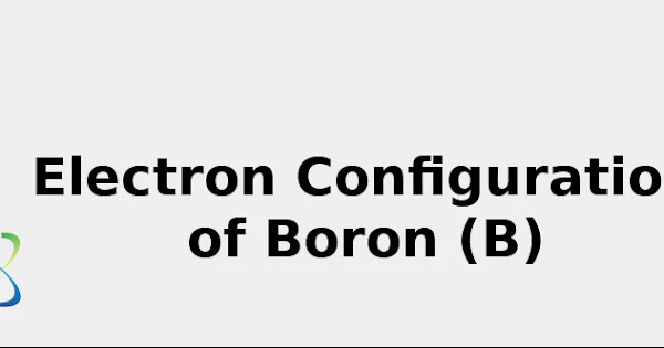 2022: ☢️ Electron Configuration of Boron (B) [Complete, Abbreviated ...