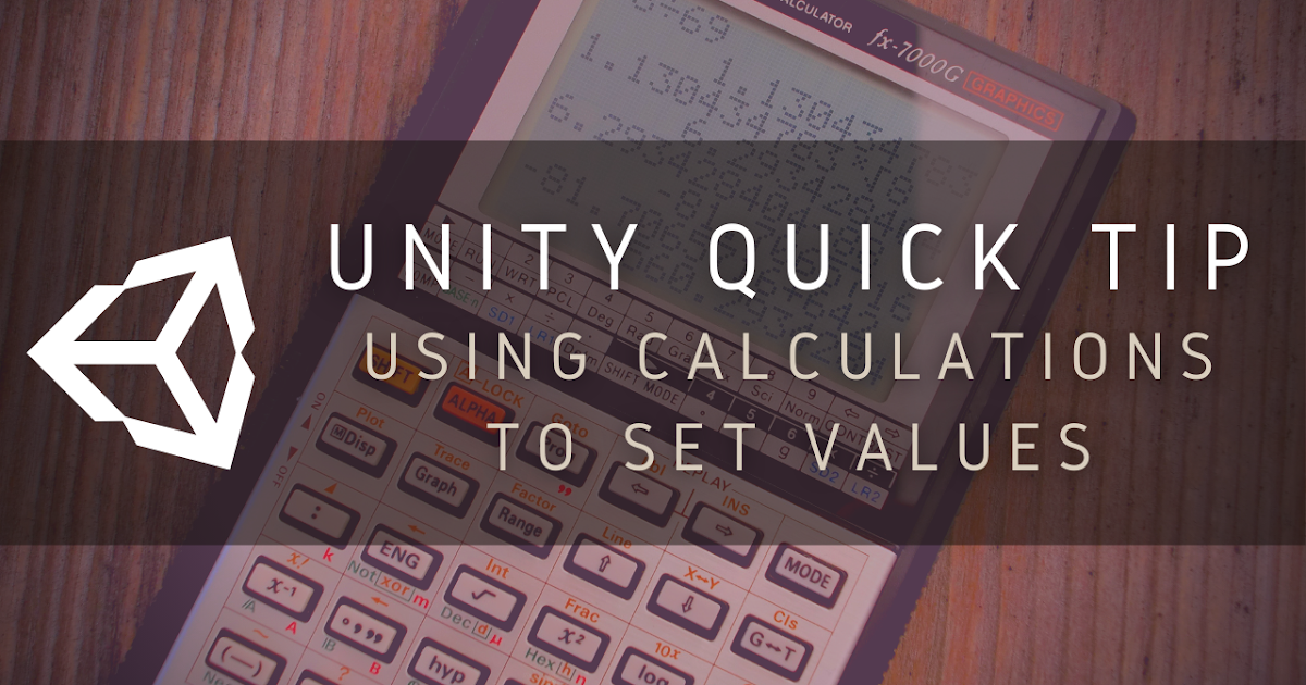 Unity Quick Tip - Using Calculations to set Values