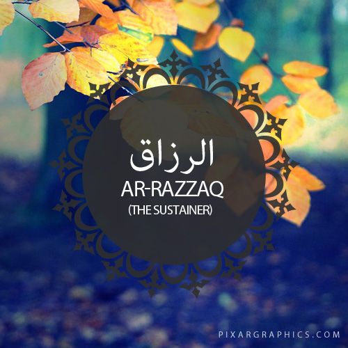 Al-Asmaa ul-Husna : Benefits of reciting Ya Razzaq (يا رزّاق)