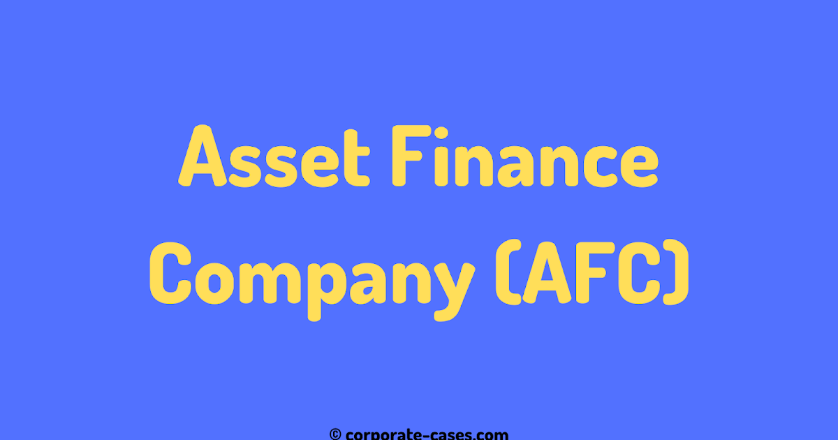 What is an Asset Finance Company (AFC) in India? Example
