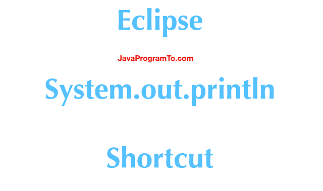 Eclipse System.out.println Shortcut for windows and mac os versions ...