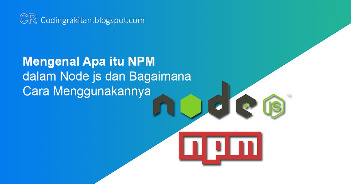 Mengenal Apa itu NPM dalam Node js dan Bagaimana Cara Menggunakannya ...