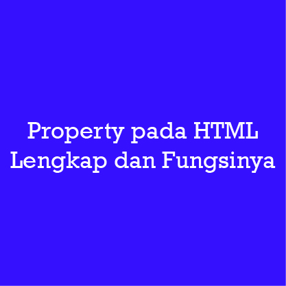 Property Lengkap pada HTML dan Fungsinya