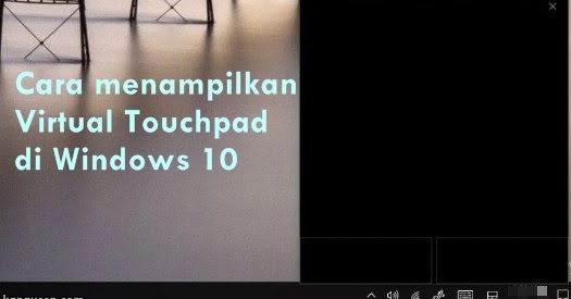 Kang Usep: Cara menampilkan Virtual Touchpad di Windows 10