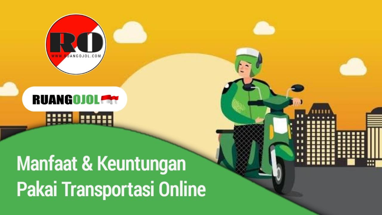 Manfaat dan Keuntungan Menggunakan Layanan Ojek Online Manfaat dan Keuntungan Menggunakan Layanan Ojek Online
