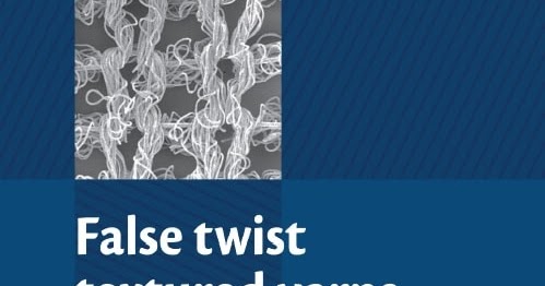 False Twist Textured Yarns: Principles, Processes and Applications By C ...