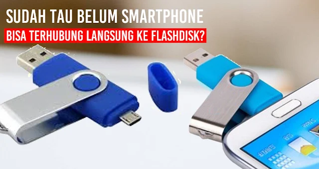Sudah tau belum Smartphone bisa terhubung langsung ke flashdisk? | zeropromosi | souvenir barang ...