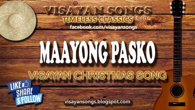 Visayan Songs: Maayong Pasko Visayan Songs: Maayong Pasko