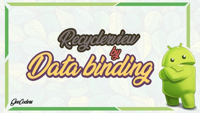 شرح كيفية استخدام Data Binding داخل Recyclerview