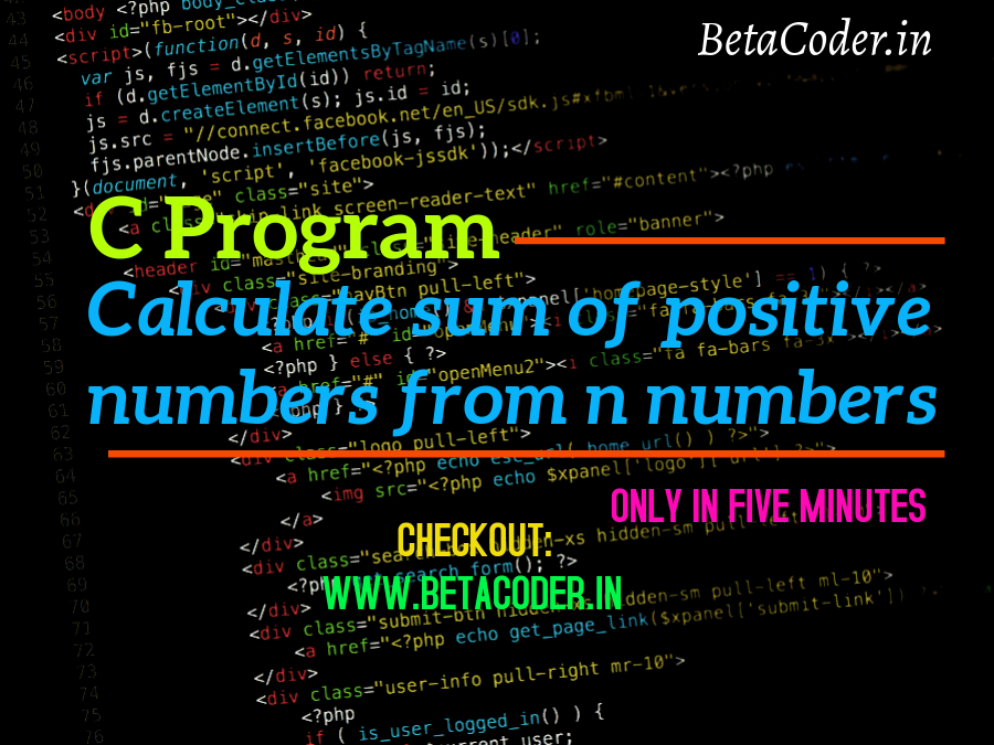 C Program to Calculate sum of positive numbers from n numbers - Beta Coder