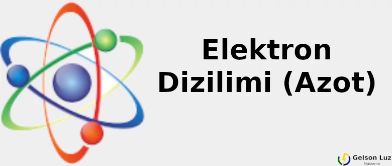 Elektron Dizilimi (Azot) + Kısaltılmış Elektron Dizilimi