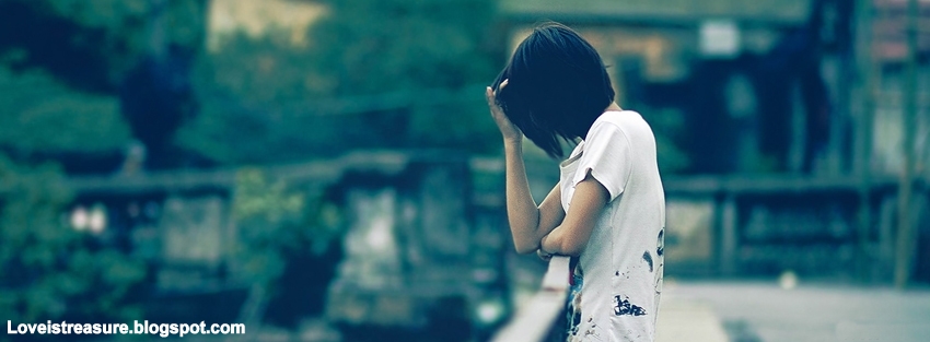 Love is Treasure: Alone sad girl facebook cover | sad girl facebook ...