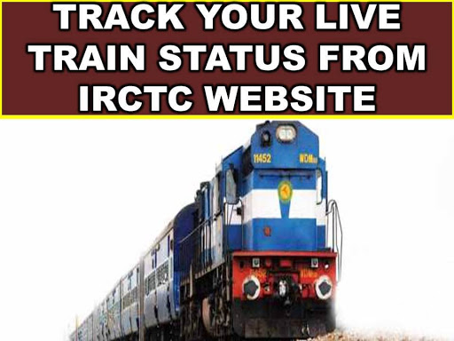 how to track live train status from irctc website step by step