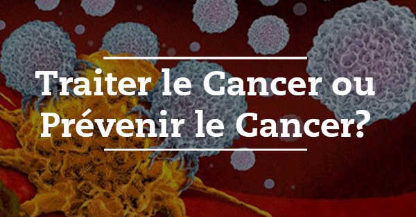 Traitement du Cancer et Aide en Français: Traiter le Cancer ou Prévenir ...