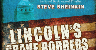 KISS THE BOOK: Lincoln's Grave Robbers by Steve Sheinkin - ESSENTIAL