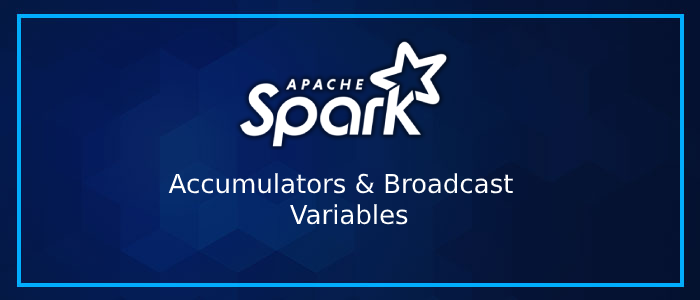 Apache Spark Accumulators And Broadcast Variables
