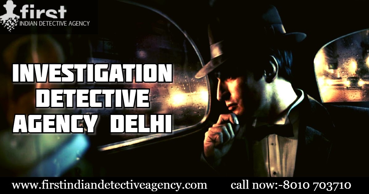 The Best Private Detective Agency in Delhi - Find Best Private Detective Agencies in Delhi ...