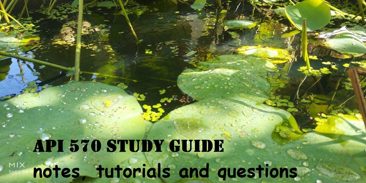 API 570 EXAM STUDY GUIDE (For 2019)