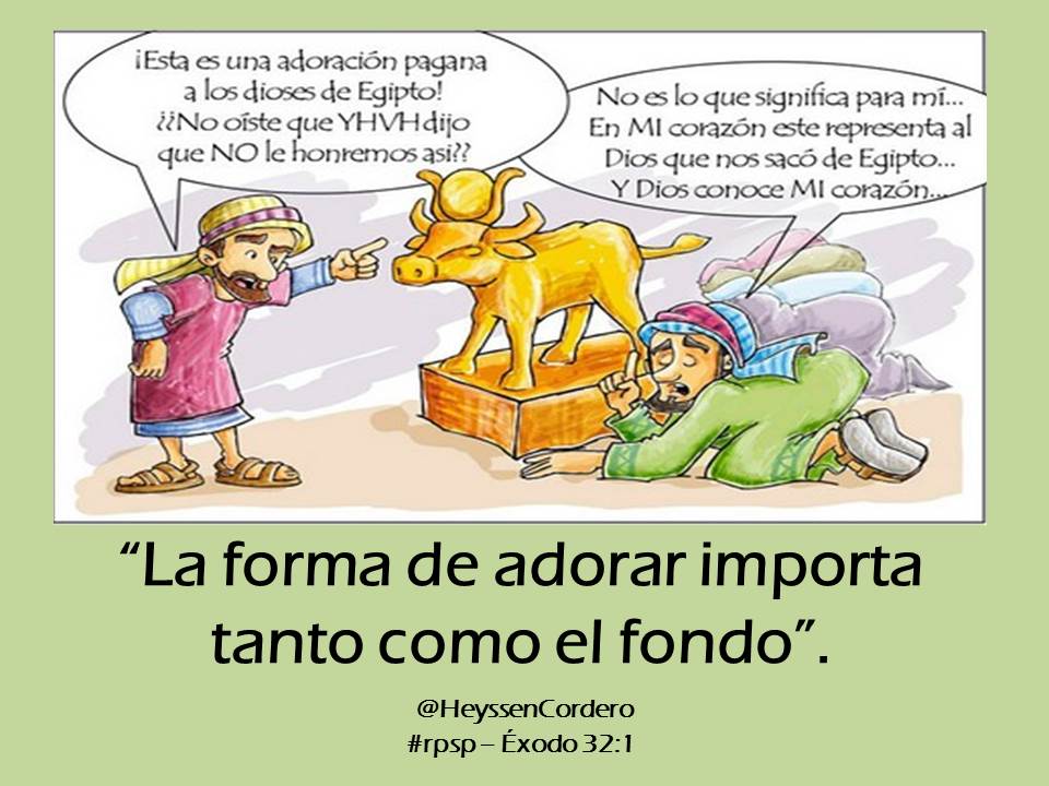 MENSAJES DE ESPERANZA: LA FORMA IMPORTA TANTO COMO EL FONDO - Éxodo 32