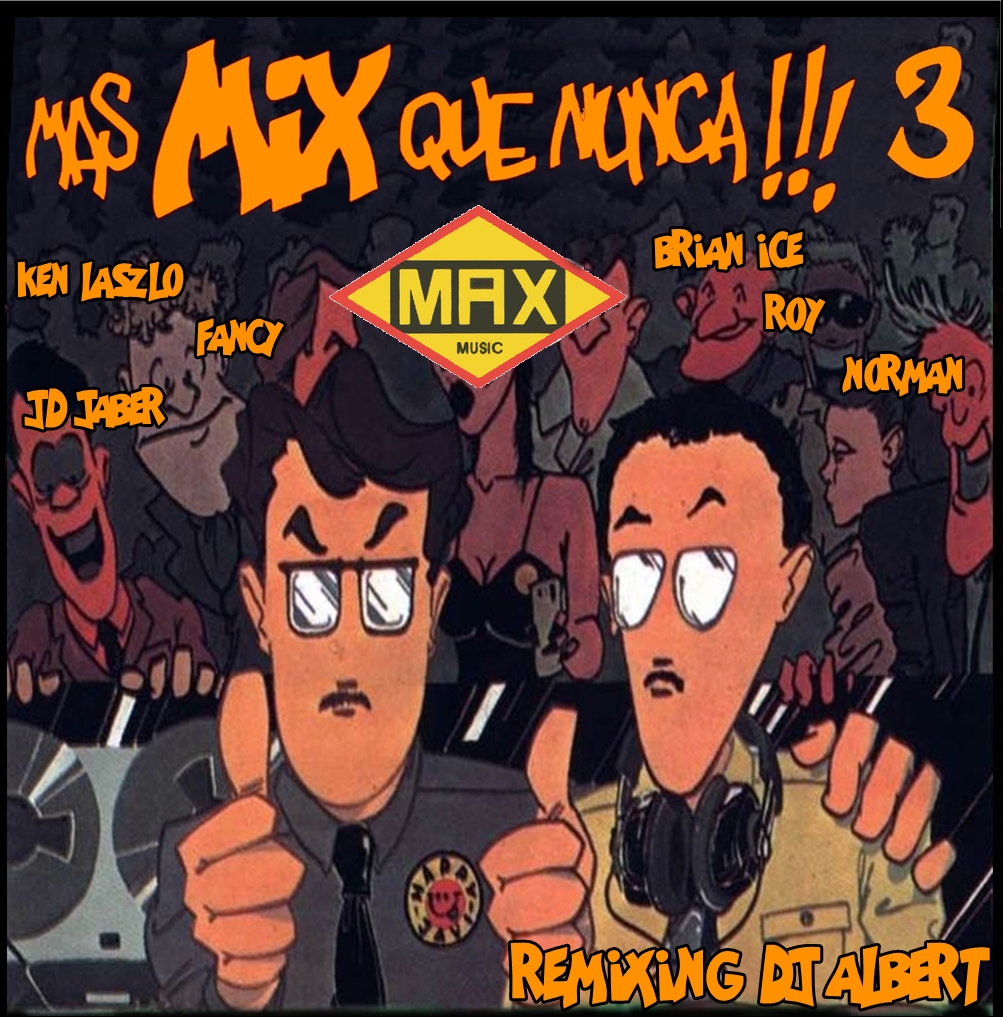 MIXES Y MEGAMIXES: MAS MIX QUE NUNCA 3 REMIXING DJ ALBERT